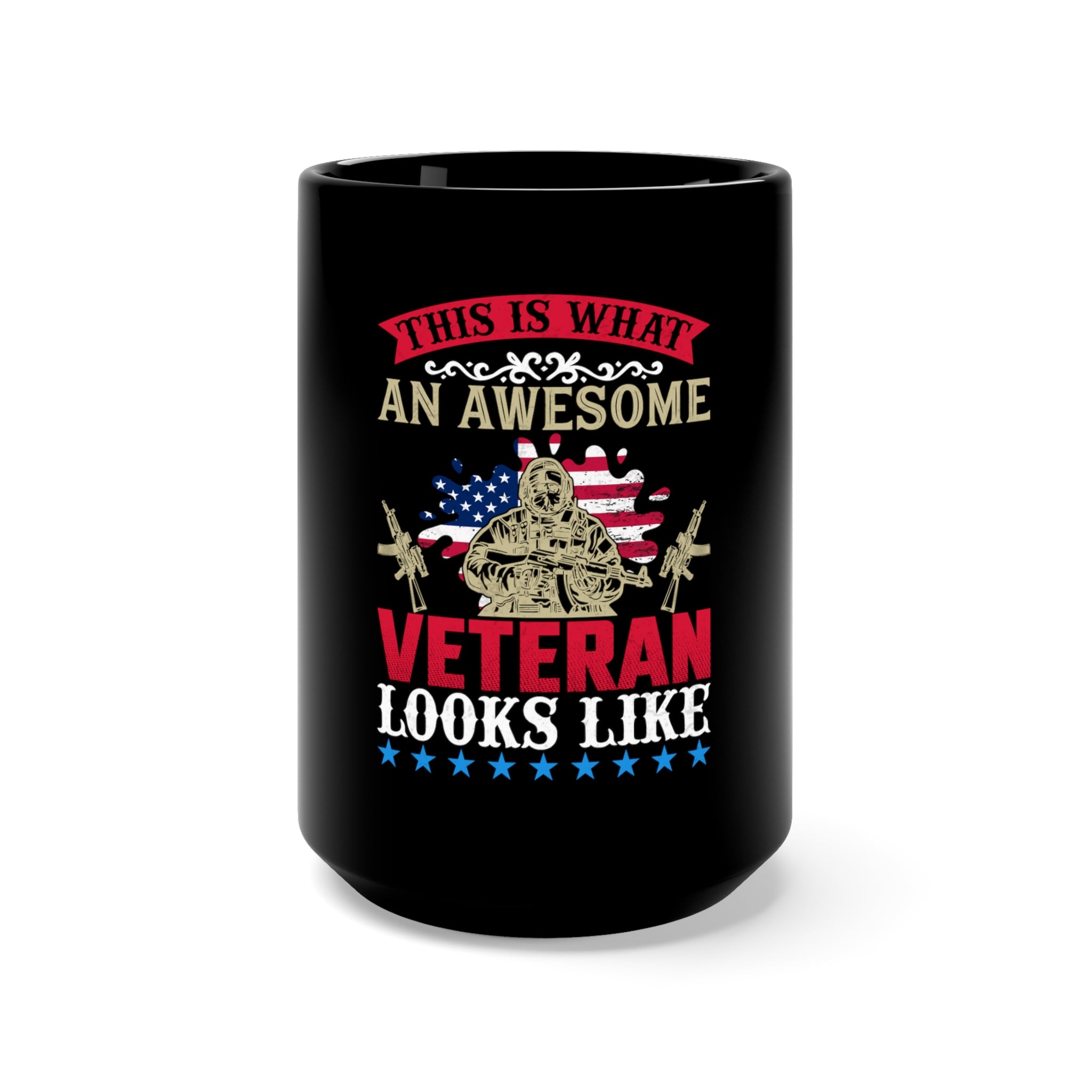 This is What an Awesome Veteran Looks Like: 15oz Military Design Black