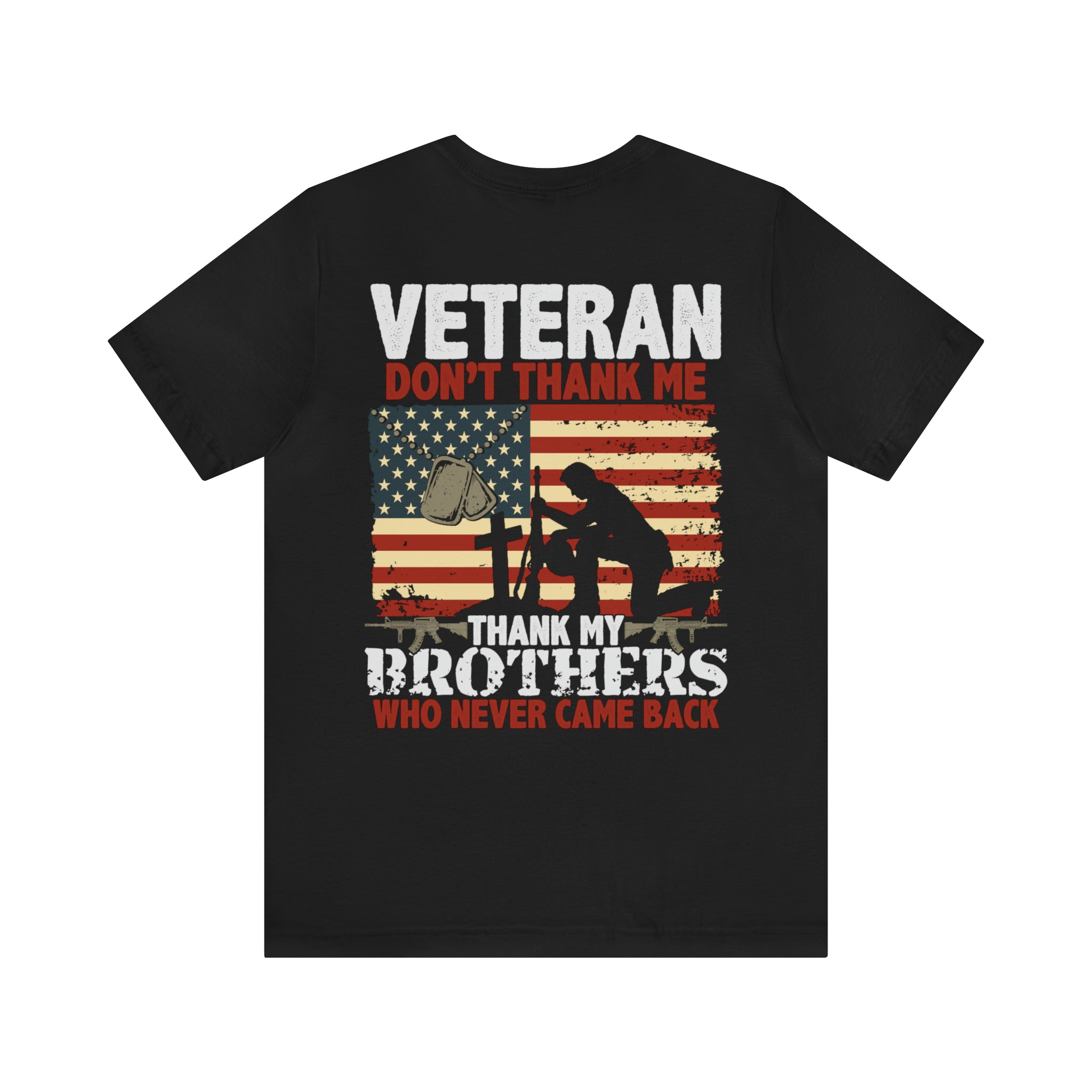 Never Forgotten: Veteran Don't Thank Me, Thank My Brothers Who Never C